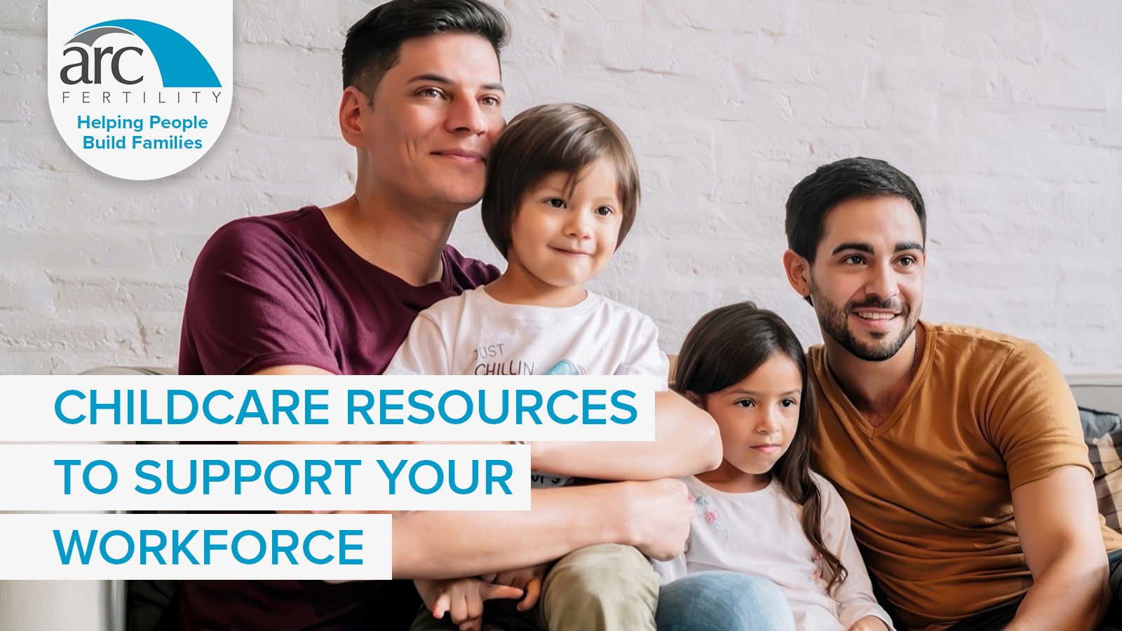 ARC Fertility: Childcare Resources to Support Your Workforce - ARC Fertility