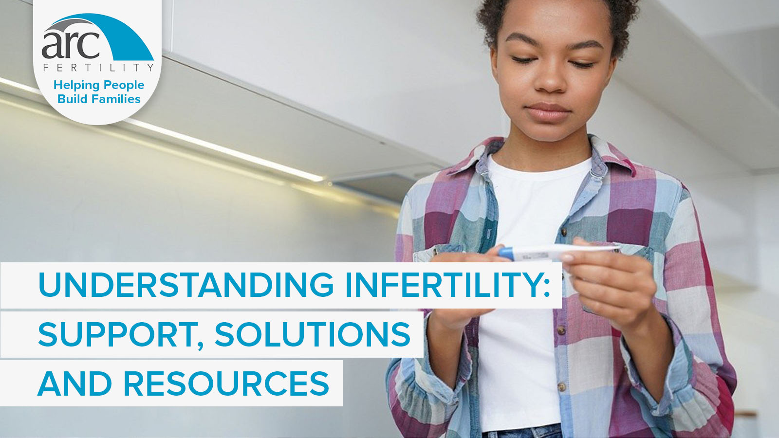 Understanding Infertility: ARC Fertility Support, Solutions and ...