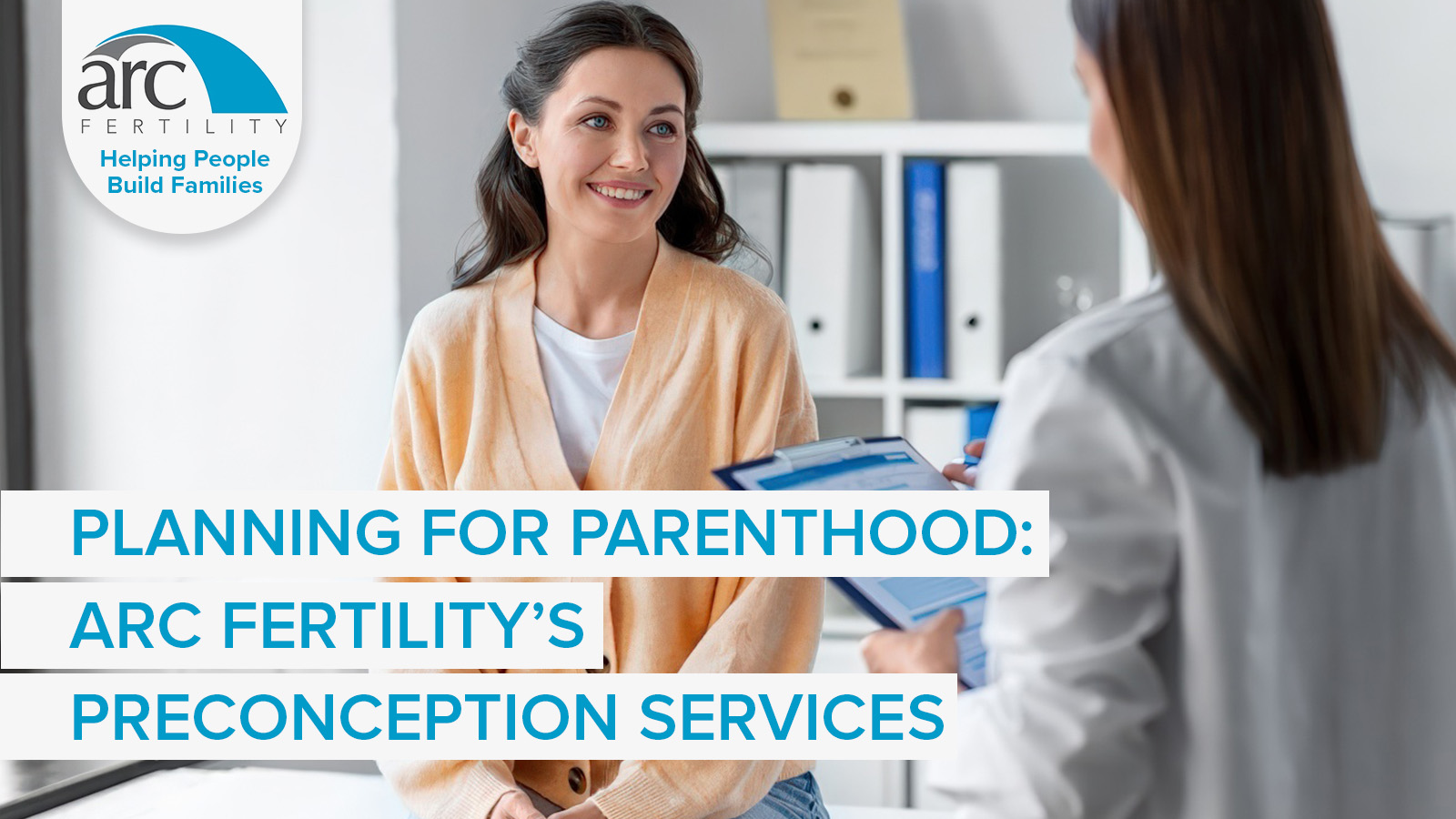 Planning for Parenthood: ARC Fertility’s Preconception Services - ARC Fertility