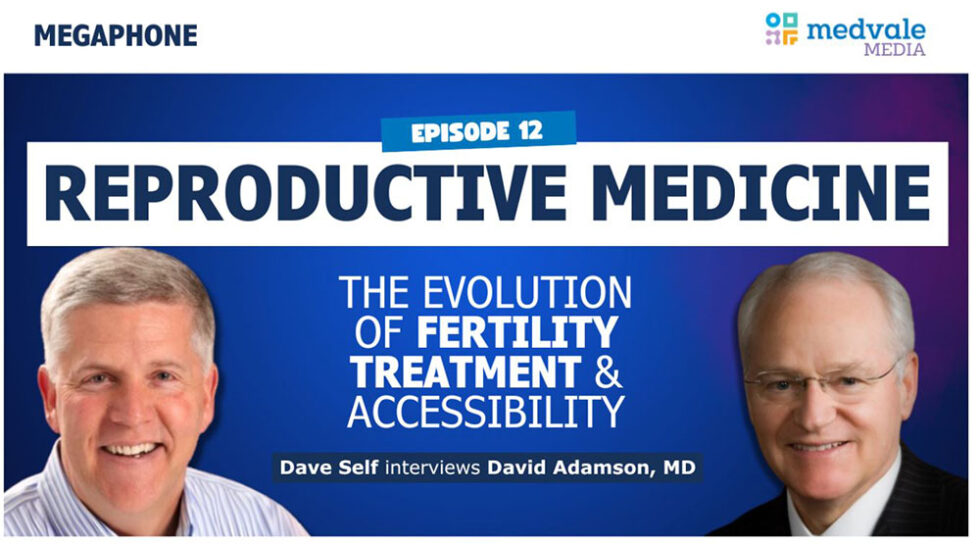 Listen Now to ARC Fertility’s Dr. David Adamson on Medvale TV Megaphone ...